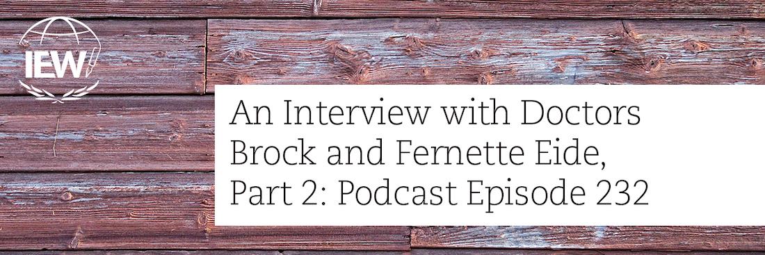 An Interview with Doctors Brock and Fernette Eide, Part 2: Podcast Episode 232